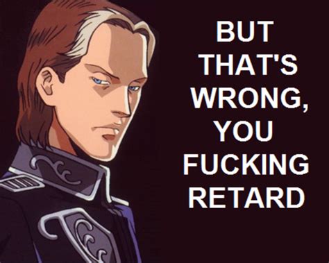 But Thats Wrong You Fucking Retard Know Your Meme