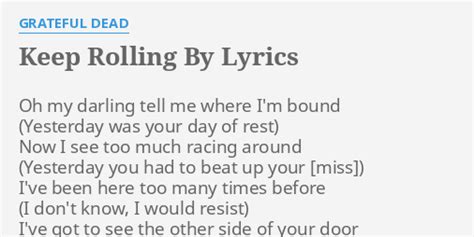 Keep Rolling By Lyrics By Grateful Dead Oh My Darling Tell
