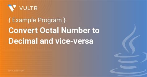 Java Program To Convert Octal Number To Decimal And Vice Versa Vultr Docs