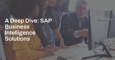 A Deep Dive Sap Business Intelligence Solutions
