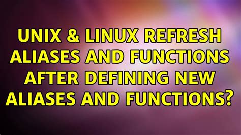 Unix Linux Refresh Aliases And Functions After Defining New Aliases