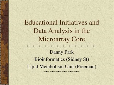 ppt educational initiatives and data analysis in the microarray core