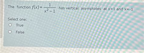 Solved The Function F X 1x2 1 ﻿has Vertical Asymptotes At
