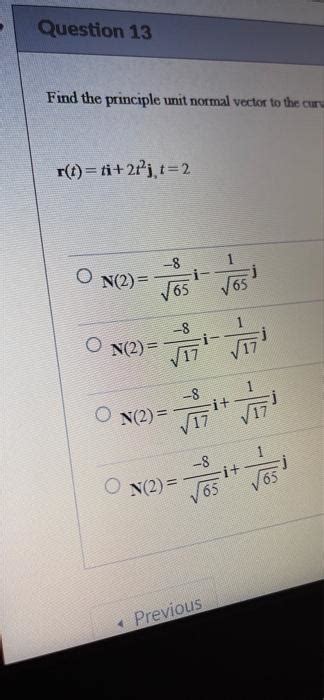Solved Question 13 Find The Principle Unit Normal Vector To Chegg Com