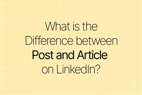 What Is The Difference Between Post And Article On Linkedin