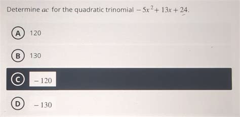 Solved Determine Ac ﻿for The Quadratic Trinomial