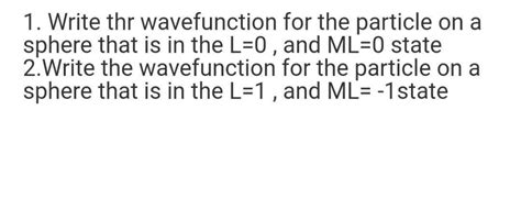 solved 1 1 write thr wavefunction for the particle on a