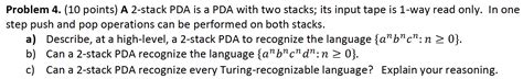 Solved Problem 4 10 Points A 2 Stack Pda Is A Pda With