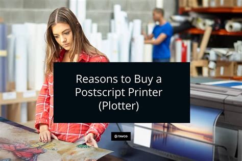 Reasons To Buy A Postscript Printer Plotter