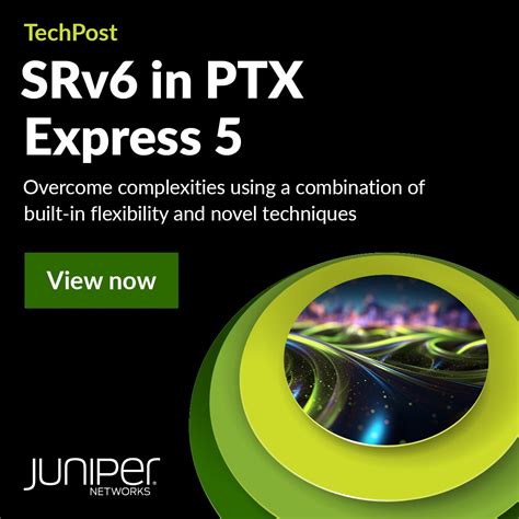 Ptx Express 5 Asic Has Full Support For Srv6 With Up To 8 Carrier Segment Identifiers Sids In