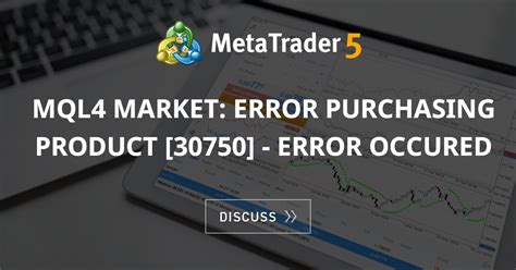 Mql4 Market Error Purchasing Product 30750 Error Occured Mt4 Mql4 And Metatrader 4