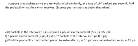 solved suppose that packets arrive at a network switch