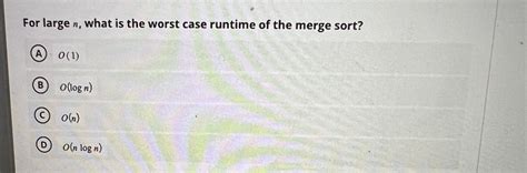 Solved For Large N ﻿what Is The Worst Case Runtime Of The
