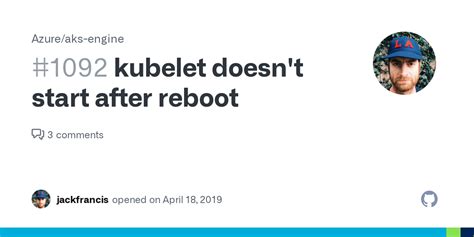 Kubelet Doesnt Start After Reboot · Issue 1092 · Azureaks Engine · Github