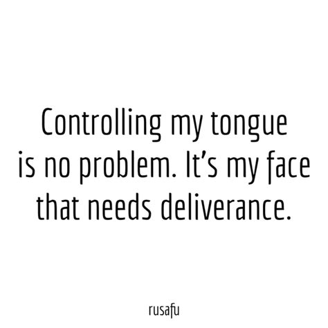 Controlling My Tongue Is No Problem Rusafu Quotes