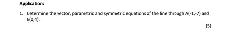 Solved Application 1 Determine The Vector Parametric And