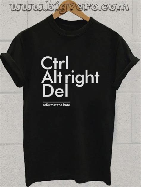 Ctrl Alt Right Delete Protest Tshirt Cool Tshirt Designs Bigvero Com