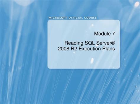 Ppt Module 7 Reading Sql Server ® 2008 R2 Execution Plans Powerpoint Presentation Id2352646