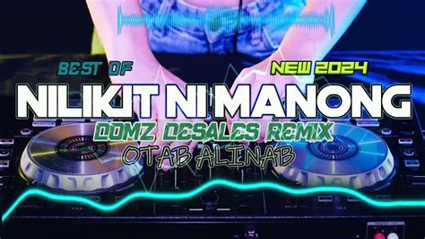 Nilikit Ni Manong Otab Inalab Disco Latin Domz Desales Remix Youtube
