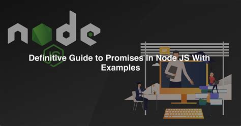 A Guide To Node Js Promises With Examples