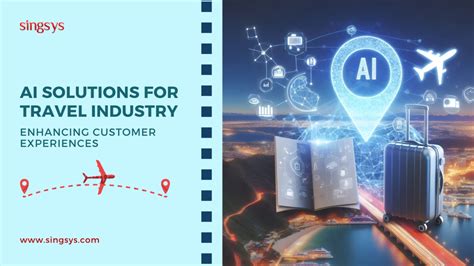 Ai Solutions For Travel Industry Enhancing Customer Experiences Singsys Blog