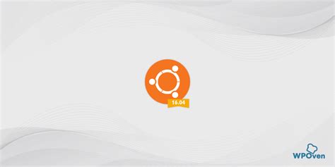Things You Should Know About Ubuntu 16 How To Upgrade To Ubuntu 16 04