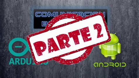 Tutorial Arduino Bluetooth Hc 05 Con Android Usando App Inventor Parte 2 Youtube