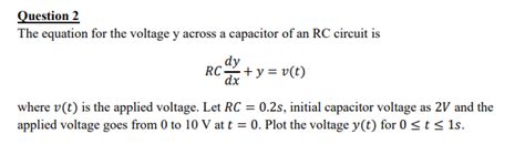 Solved Question 2 The Equation For The Voltage Y Across A Chegg Com