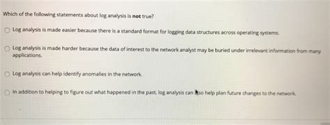 Solved Which Of The Following Statements About Log Analysis Chegg Com