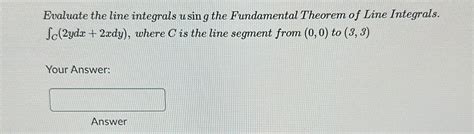 Solved Evaluate The Line Integrals Using The Fundamental Chegg
