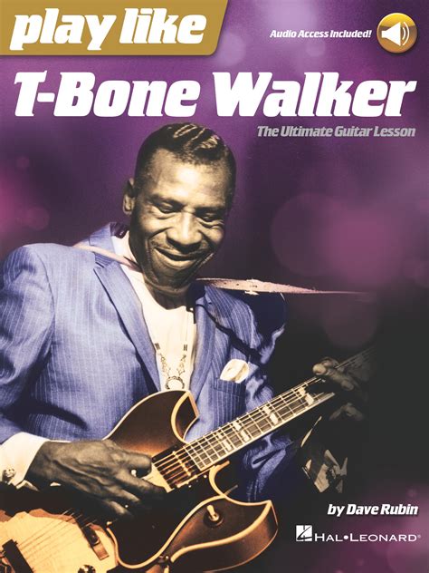 Play Like T Bone Walker The Ultimate Guitar Lesson With Audio Access Included Willis Music Store