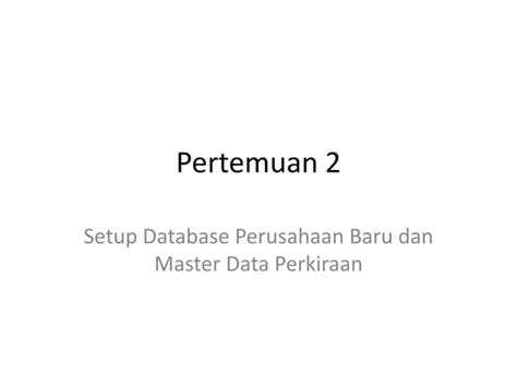 Setup Database Perusahaan Baru Dan Master Datapptx