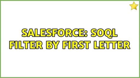 Salesforce Soql Filter By First Letter 2 Solutions Youtube