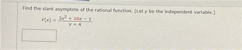 Solved Find The Slant Asymptote Of The Rational Function