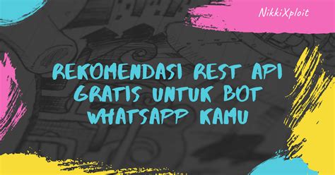 Rekomendasi Rest Api Untuk Bot Whatsapp Kamu Nikkixploit