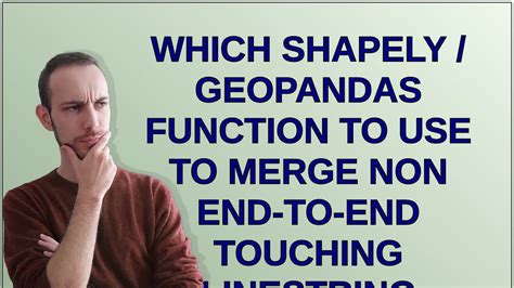 Gis Which Shapely Geopandas Function To Use To Merge Non End To End