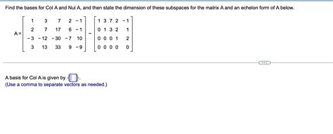 Solved Find The Bases For Col A And Nul A And Then State Chegg Com