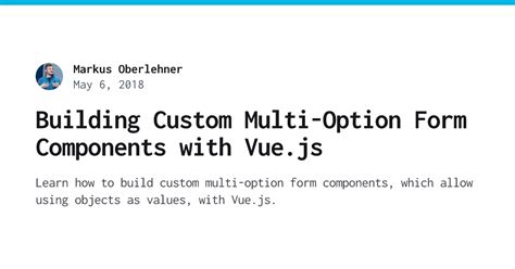 Building Custom Multi Option Form Components With Vuejs Markus