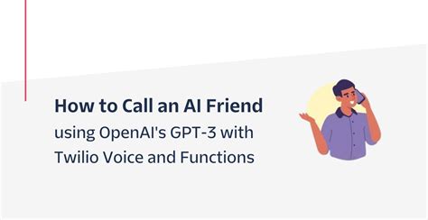 How To Call An Ai Friend Using Gpt 3 With Twilio Voice And Functions
