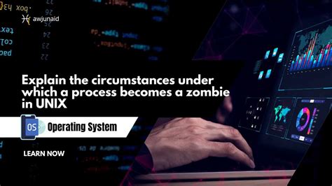 Explain The Circumstances Under Which A Process Becomes A Zombie In