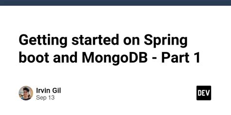Getting Started On Spring Boot And Mongodb Part 1 Dev Community