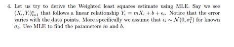 Solved Let Us Try To Derive The Weighted Least Squares Chegg