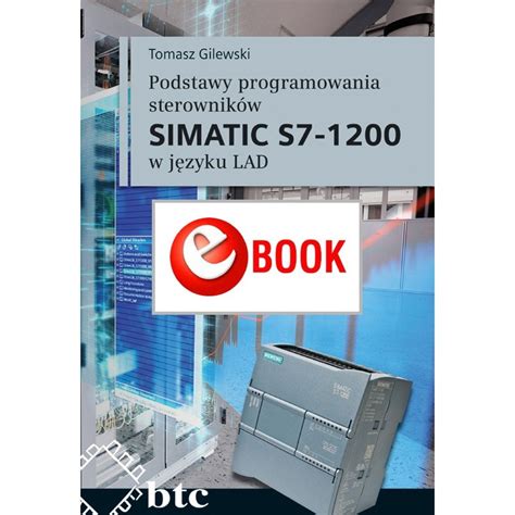 Podstawy Programowania Sterowników Simatic S7 1200 W Języku Lad E Book Sklep Kamami
