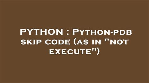 Python Python Pdb Skip Code As In Not Execute Youtube