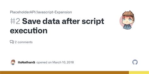 Save Data After Script Execution · Issue 2 · Placeholderapi Javascript Expansion · Github