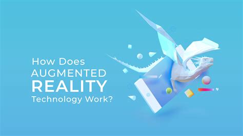 How Does Augmented Reality Technology Work Proven Reality
