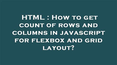 Html How To Get Count Of Rows And Columns In Javascript For Flexbox