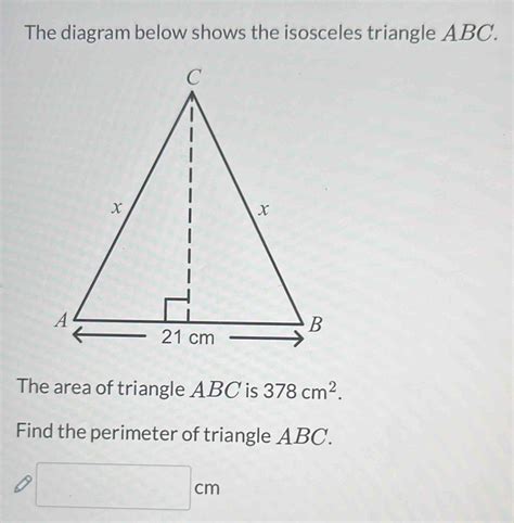 Solved The Diagram Below Shows The Isosceles Triangle Abc The Area Of Triangle Abc Is 378cm 2