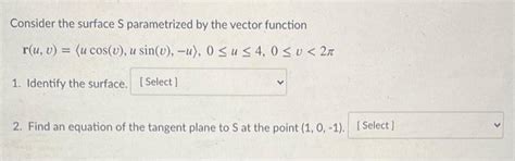 Solved Consider The Surface S Parametrized By The Vector