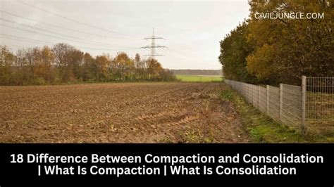 18 Difference Between Compaction And Consolidation What Is Compaction What Is Consolidation